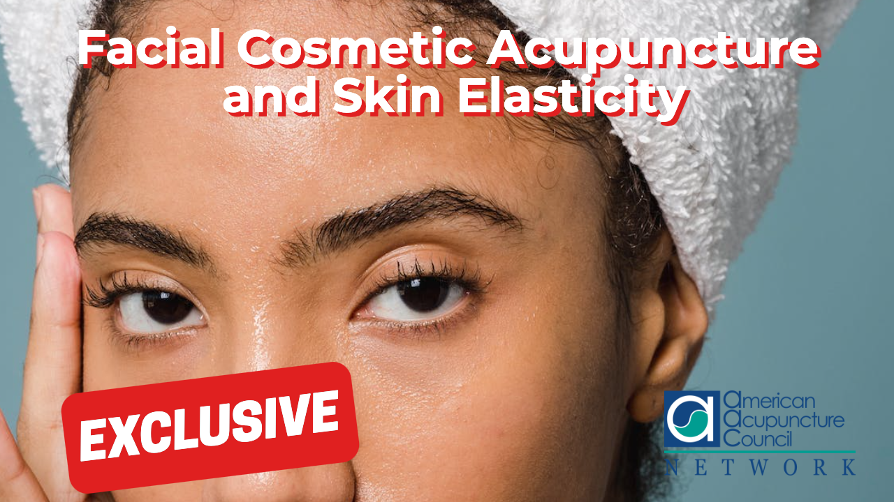 Facial Cosmetic Acupuncture and Skin Elasticity - AAC Info Network