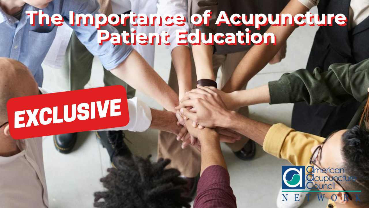The Importance of Acupuncture Patient Education - AAC Info Network The Importance of Acupuncture Patient Education - AAC Info Network
